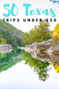 50 Texas Trips Under $50 - Affordable Texas Trips - My Curly Adventures