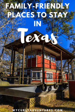 28 Unique Family-Friendly Places to Stay in Texas - My Curly Adventures
