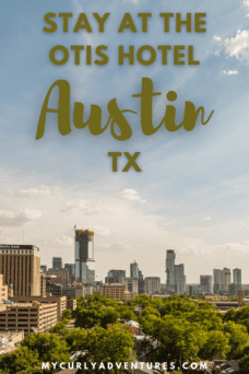 Where to Stay in Austin Texas - The Otis Hotel - My Curly Adventures