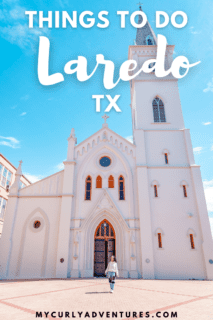 Best and Fun Things to Do in Laredo, Texas - My Curly Adventures