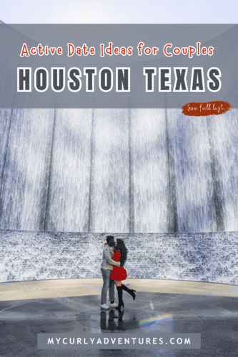 Best Active Date Ideas in Houston For Couples - My Curly Adventures