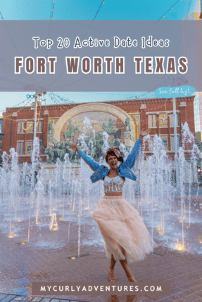 Top 20 Active Date Ideas in Fort Worth - My Curly Adventures