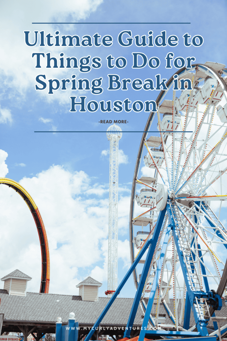 Ultimate Guide for Spring Break Ideas in Houston - My Curly Adventures