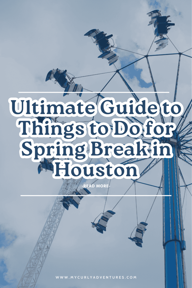Ultimate Guide for Spring Break Ideas in Houston - My Curly Adventures