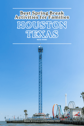 Best Spring Break Activities for Families in Houston - My Curly Adventures
